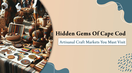 Hidden Gems of Cape Cod: Artisanal Craft Markets You Must Visit – Pop ...
